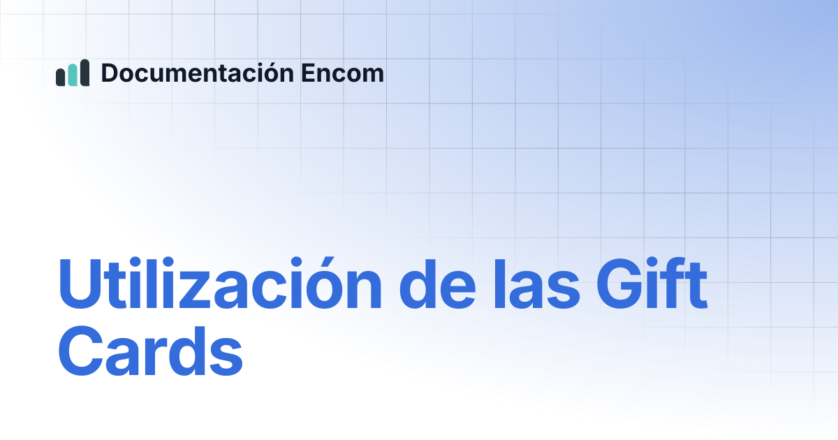 Utilización de las Gift Cards | Documentación Encom