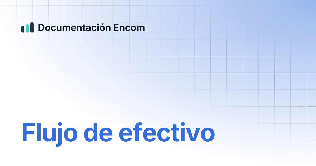 Flujo de efectivo | Documentación Encom